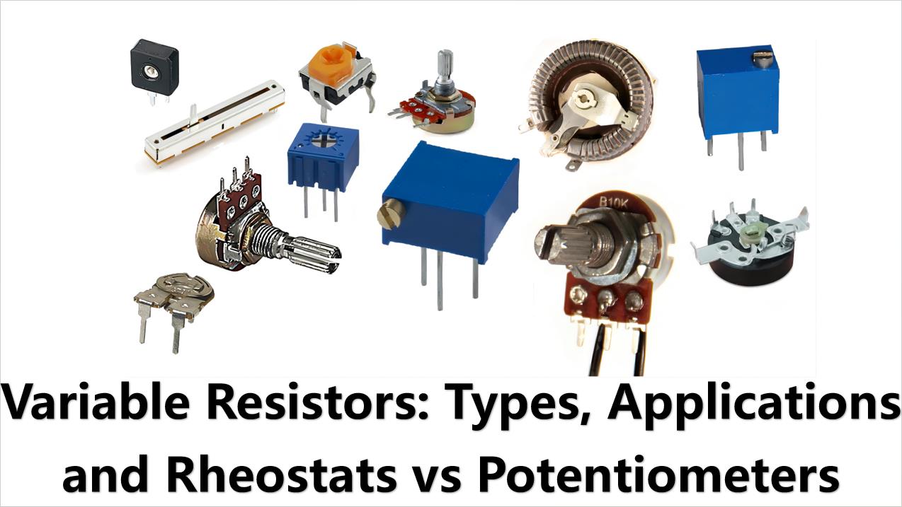 Demystifying Variable Resistors: Types, Applications and Rheostats vs ... Demystifying Variable Resistors: Types, Applications and Rheostats vs ...